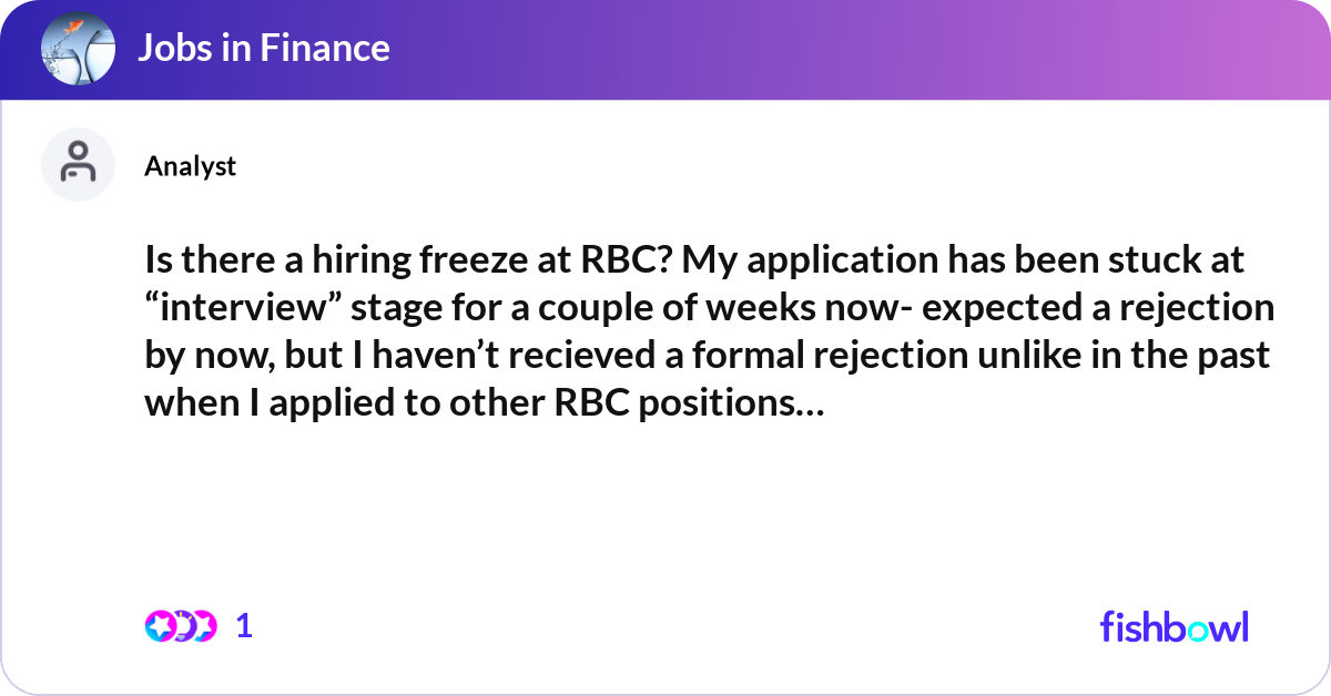 Is there a hiring freeze at RBC? My application ha... | Fishbowl