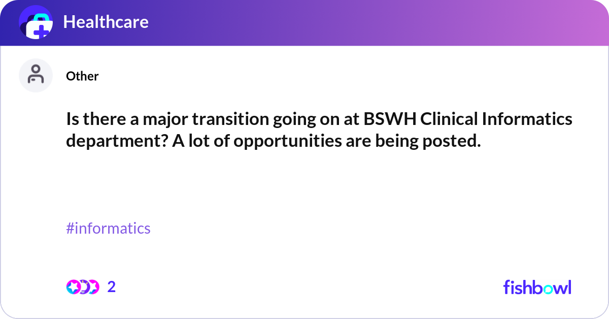 Is there a major transition going on at BSWH Clini... | Fishbowl