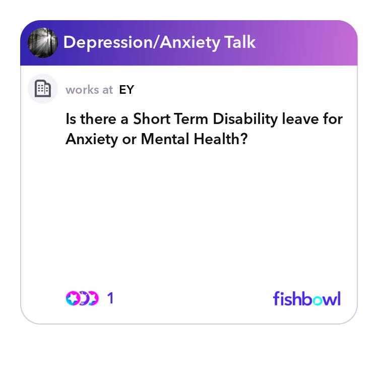 Is there a Short Term Disability leave for Anxiety... | Fishbowl