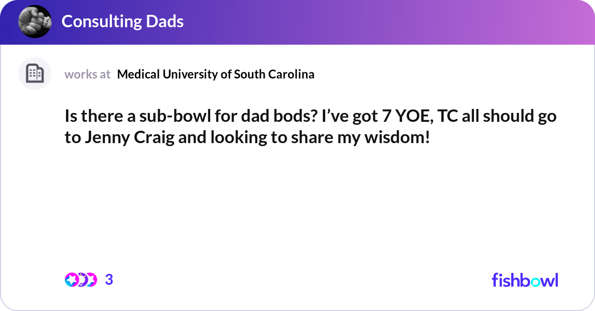Is there a sub-bowl for dad bods? I’ve got 7 YOE, ... | Fishbowl
