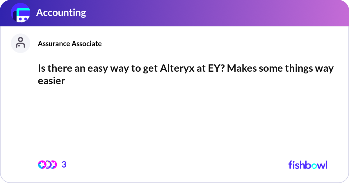 Is there an easy way to get Alteryx at EY? Makes s... | Fishbowl