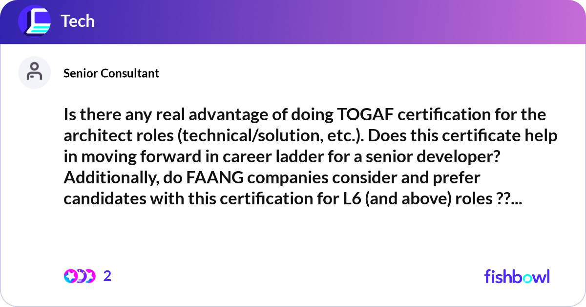 Is there any real advantage of doing TOGAF certifi... | Fishbowl