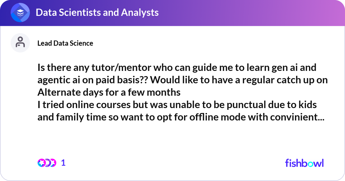 Is there any tutor/mentor who can guide me to lear... | Fishbowl