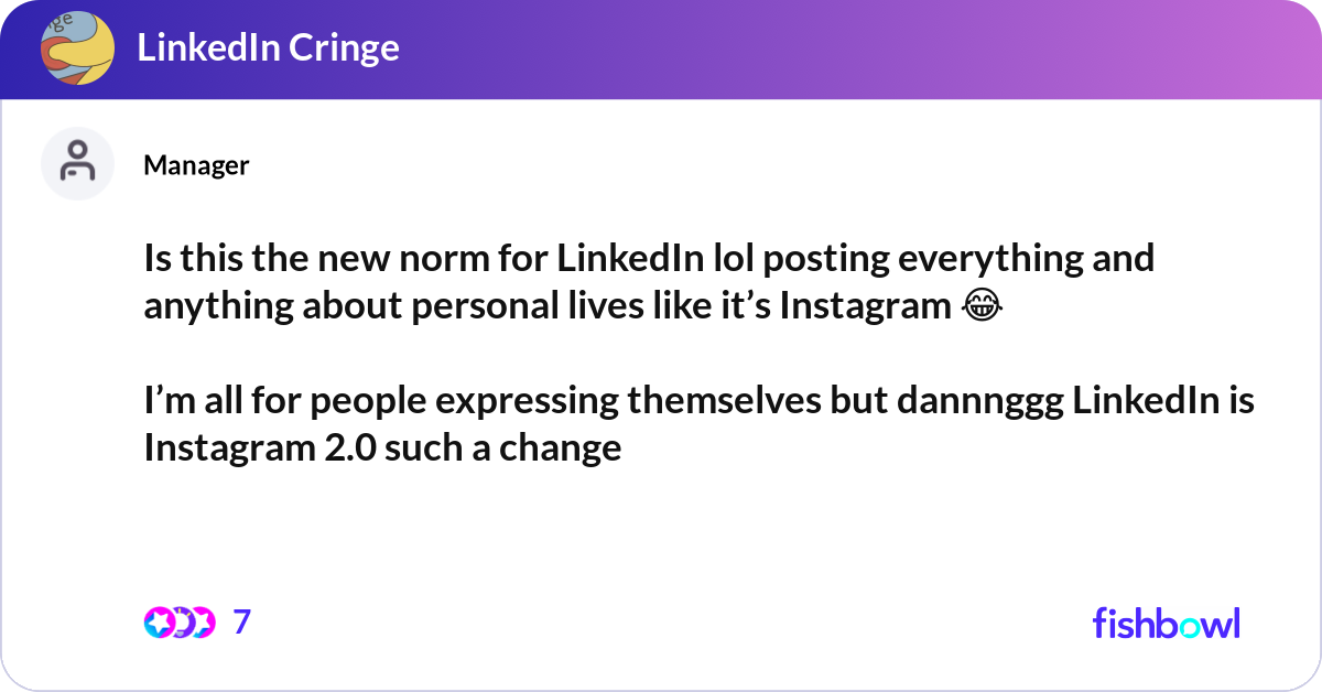 Is this the new norm for LinkedIn lol posting ever... | Fishbowl