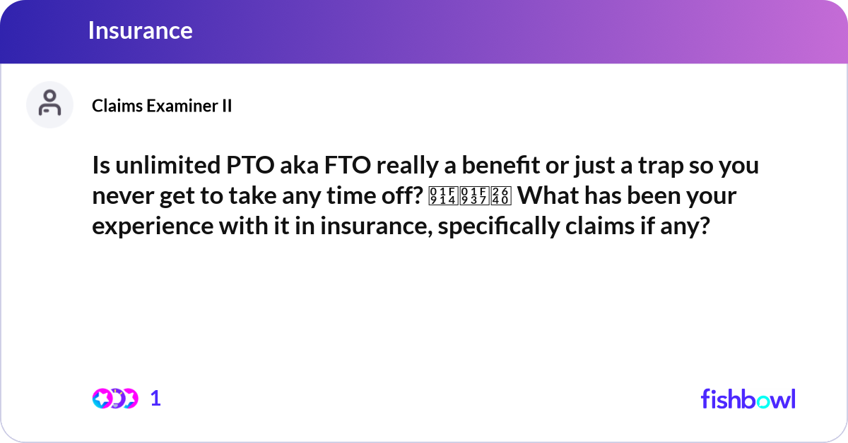 Is unlimited PTO aka FTO really a benefit or just ... | Fishbowl
