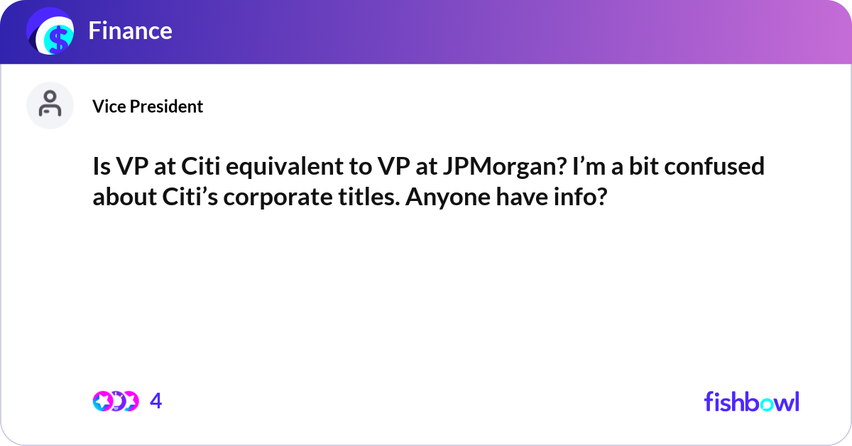 Is VP at Citi equivalent to VP at JPMorgan? I’m a ... | Fishbowl
