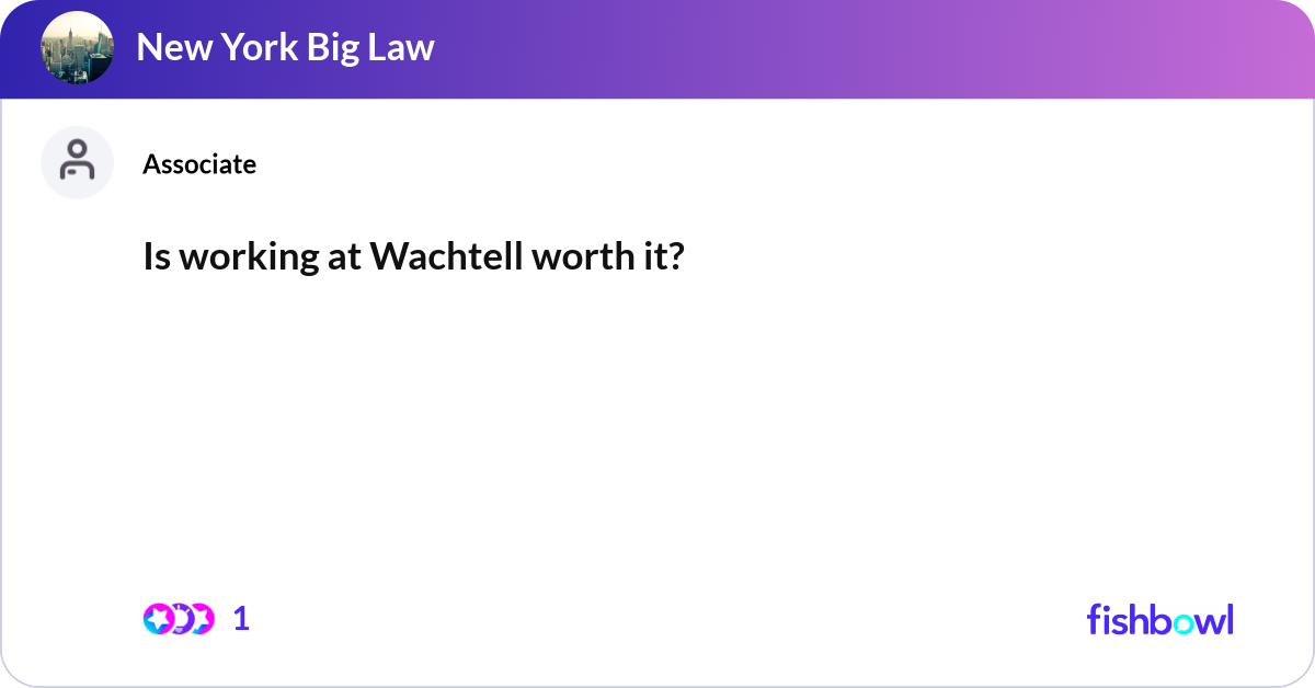 Is working at Wachtell worth it? | Fishbowl