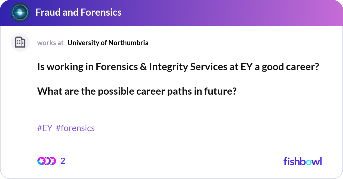Is working in Forensics & Integrity Services at EY... | Fishbowl