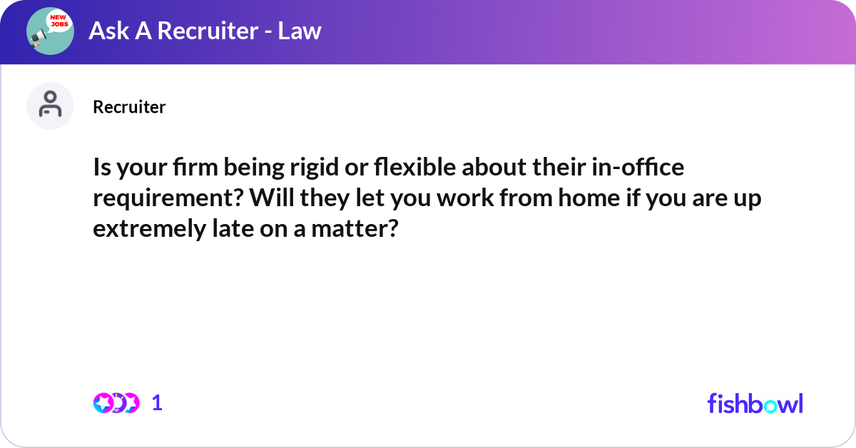 Is your firm being rigid or flexible about their i... | Fishbowl