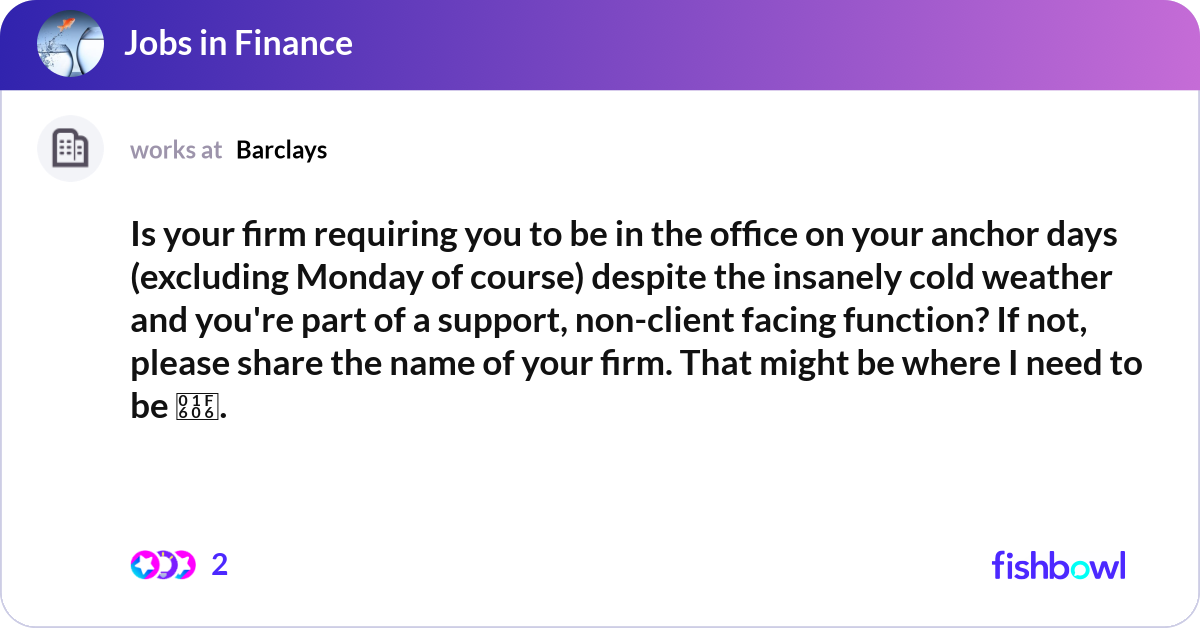 Is your firm requiring you to be in the office on ... | Fishbowl