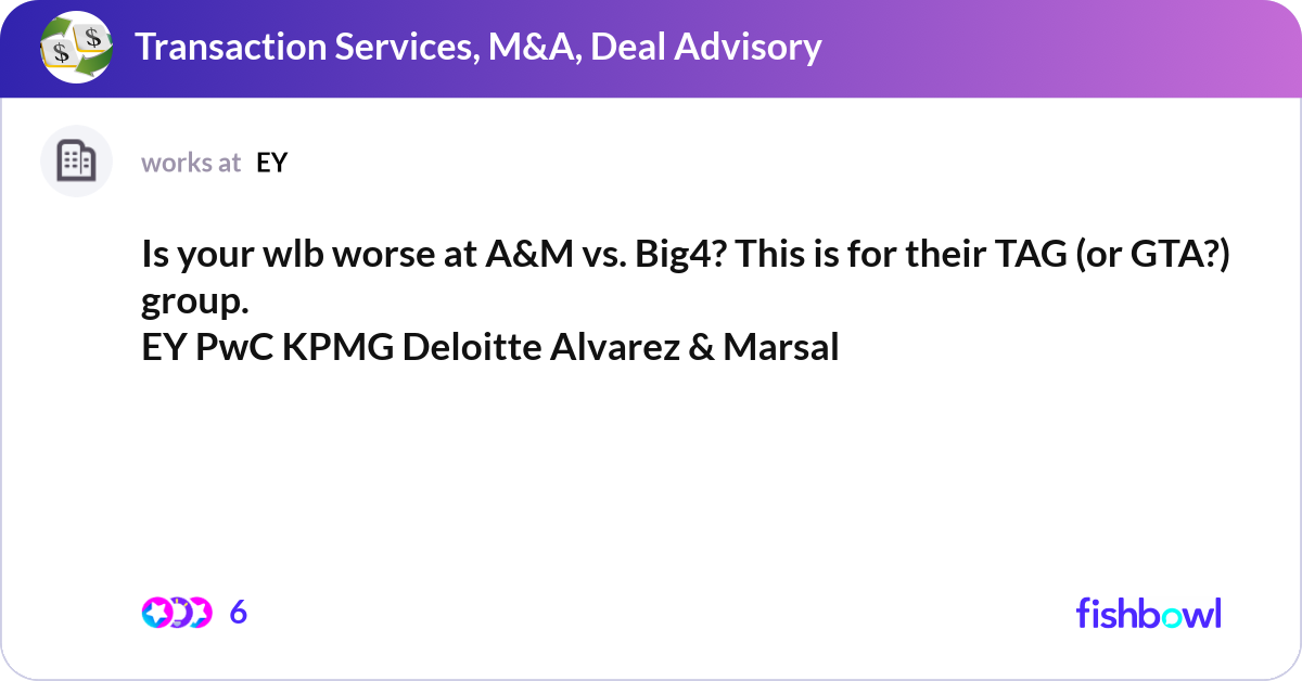 Is your wlb worse at A&M vs. Big4? This is for the... | Fishbowl