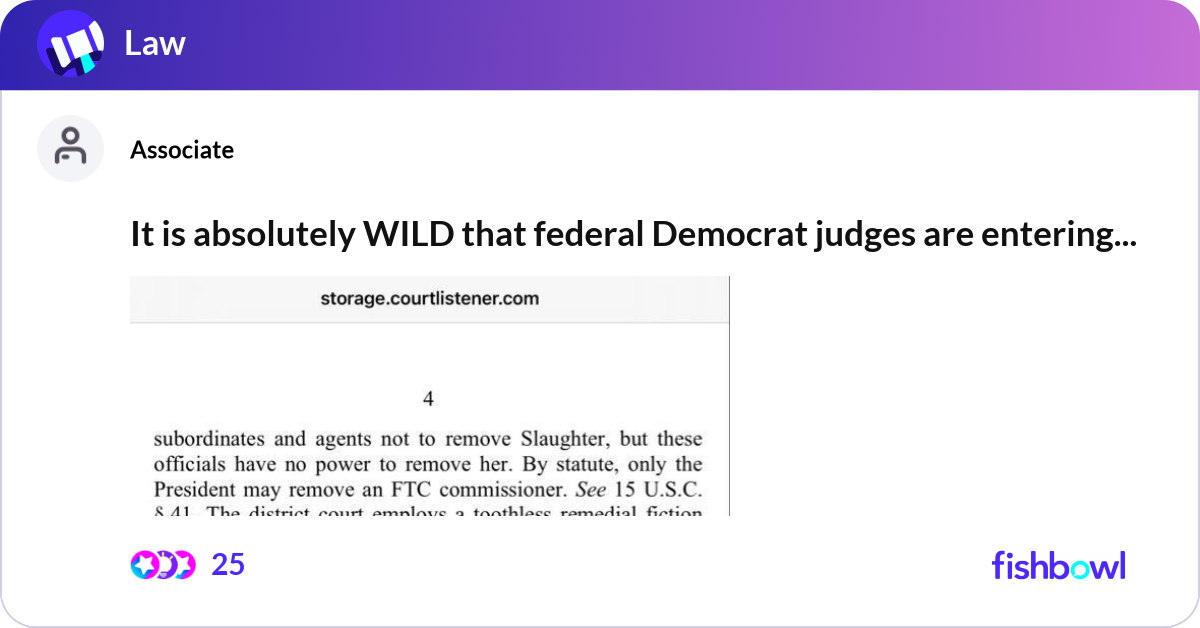 It is absolutely WILD that federal Democrat judges... | Fishbowl