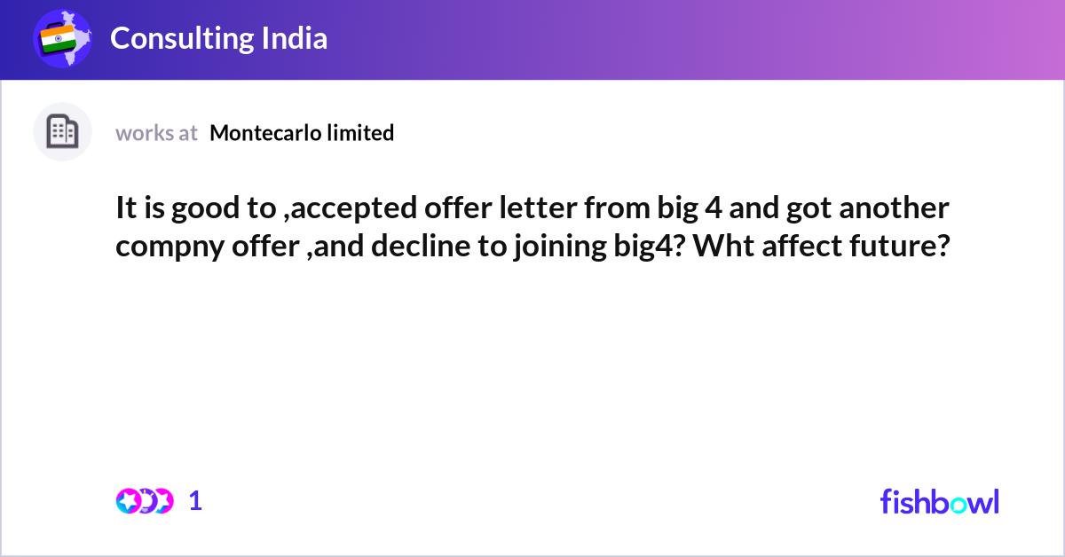 It is good to ,accepted offer letter from big 4 an... | Fishbowl