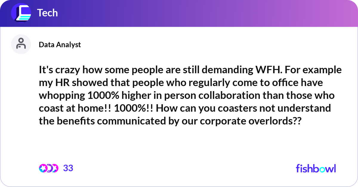 It's crazy how some people are still demanding WFH... | Fishbowl