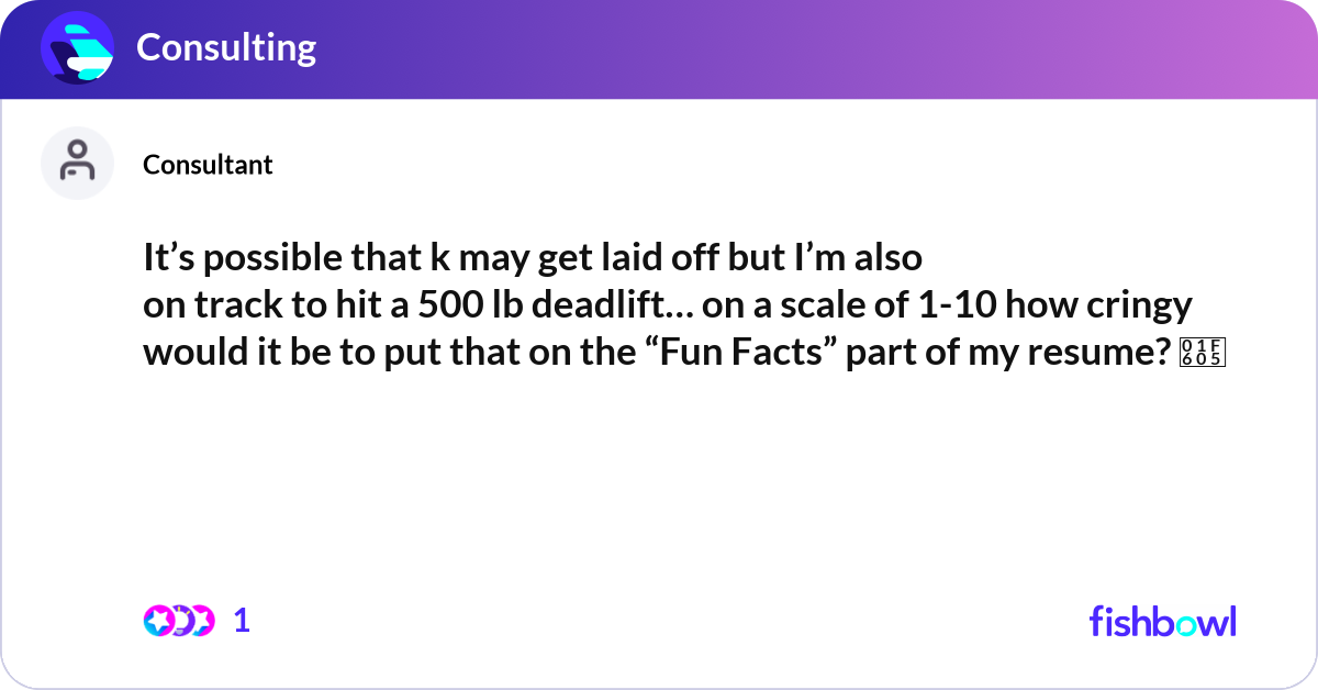 It’s possible that k may get laid off but I’m also... | Fishbowl