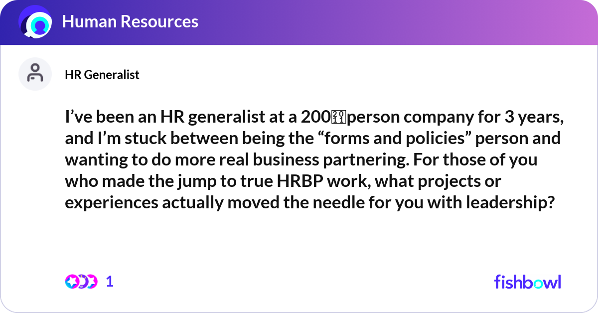 I’ve been an HR generalist at a 200‑person company... | Fishbowl
