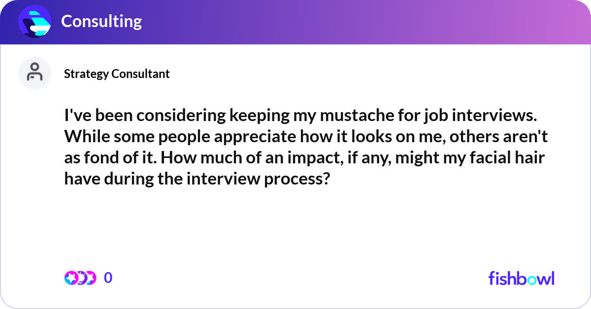 I've been considering keeping my mustache for job ... | Fishbowl