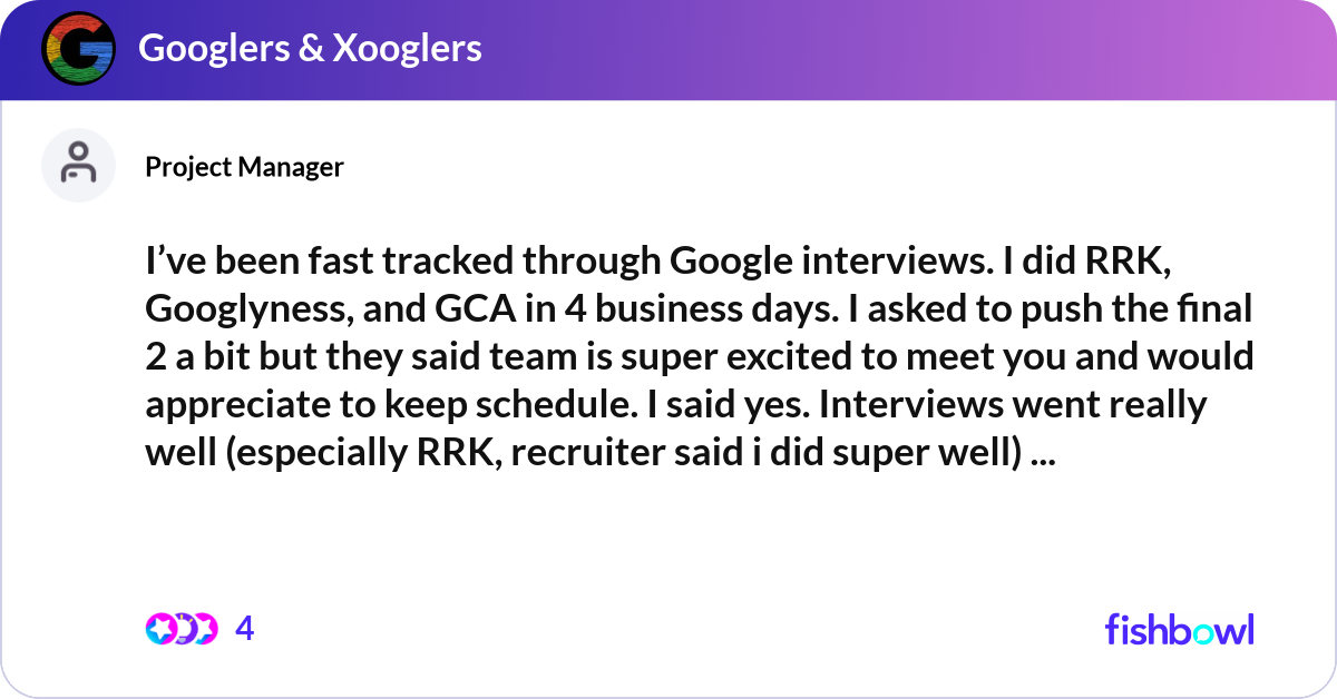 I’ve been fast tracked through Google interviews. ... | Fishbowl