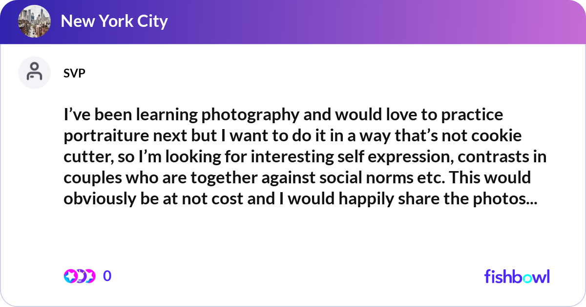 I’ve been learning photography and would love to p... | Fishbowl