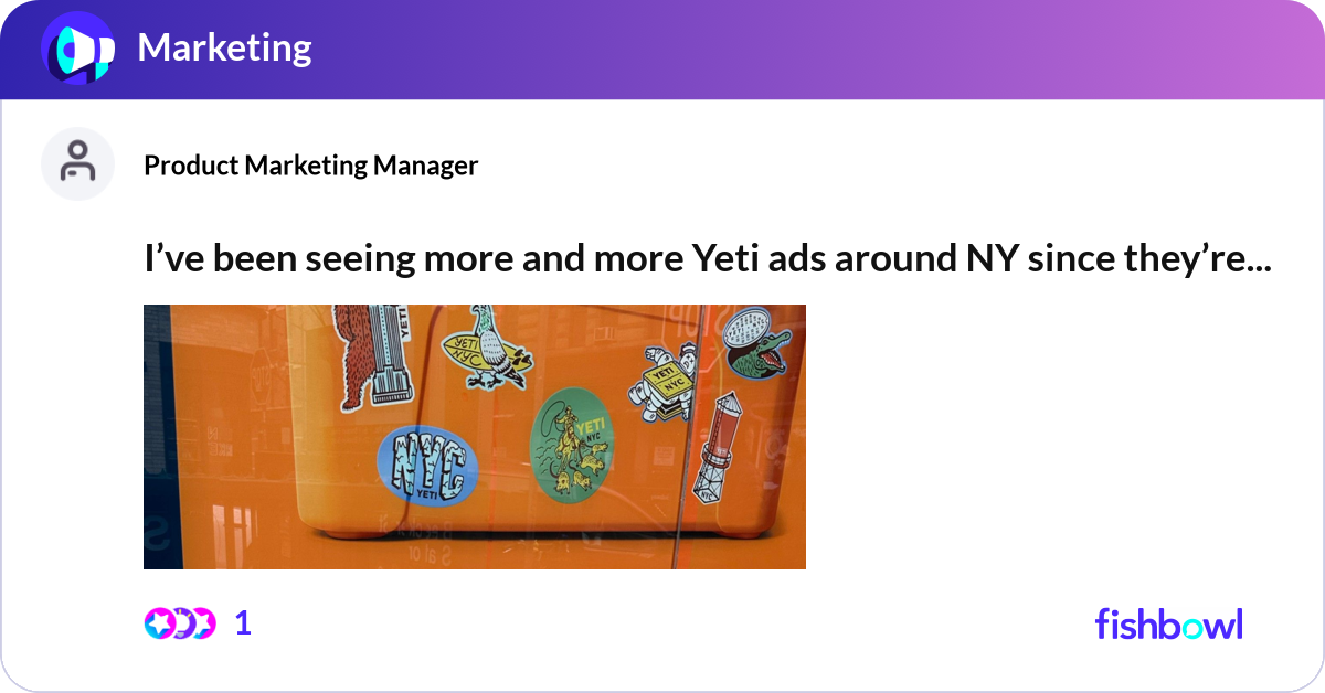 I’ve been seeing more and more Yeti ads around NY ... | Fishbowl
