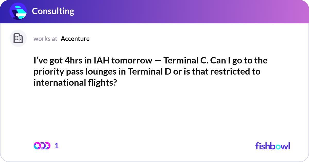 I’ve got 4hrs in IAH tomorrow — Terminal C. Can I ... | Fishbowl