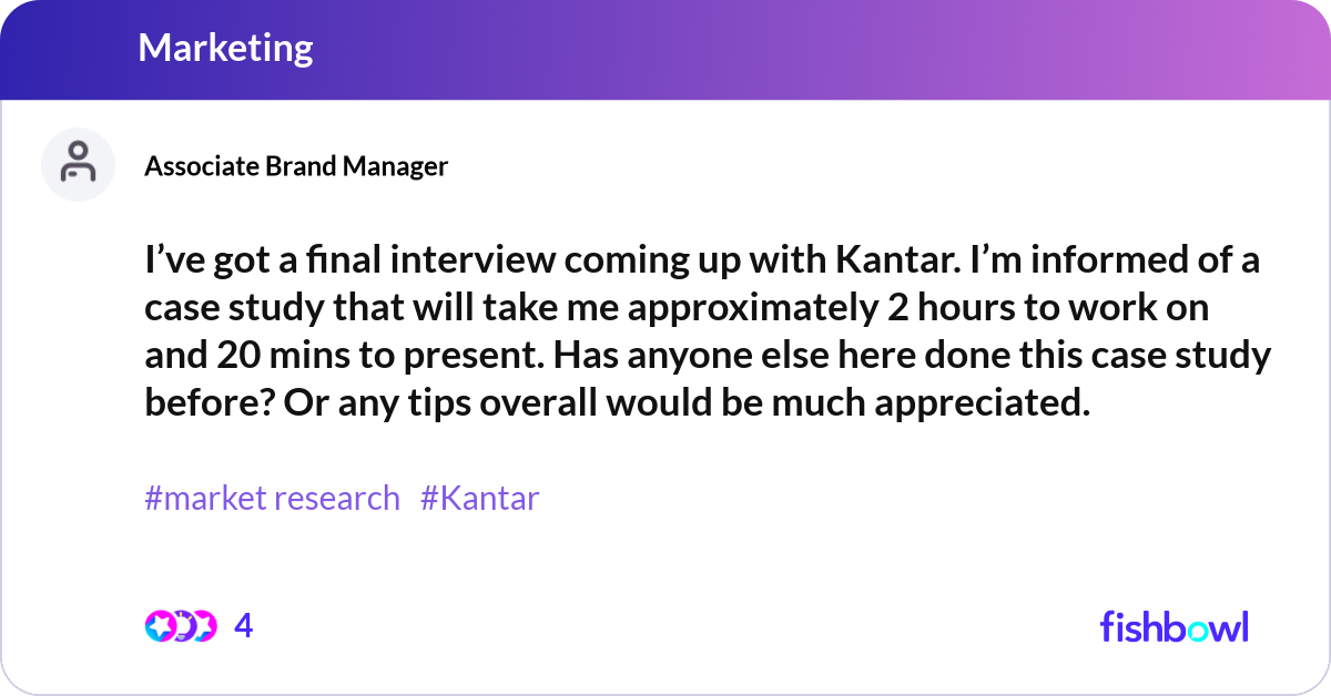 I’ve got a final interview coming up with Kantar. ... | Fishbowl