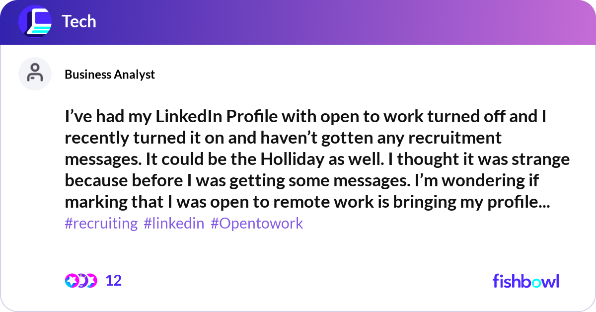 I’ve had my LinkedIn Profile with open to work tur... | Fishbowl
