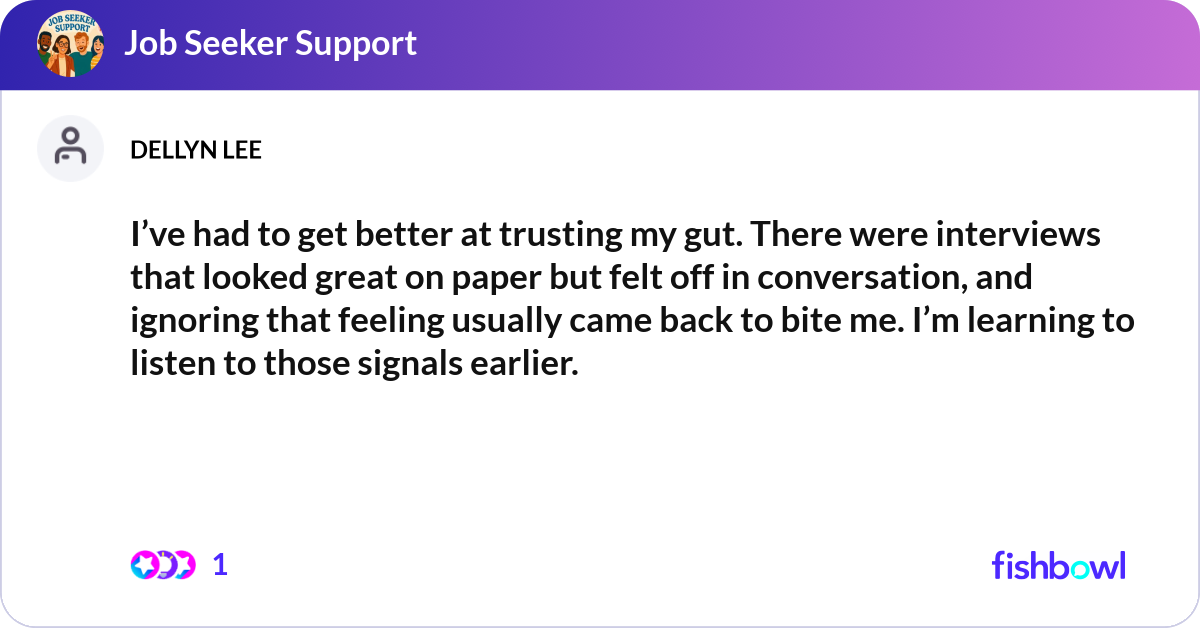 I’ve had to get better at trusting my gut. There w... | Fishbowl