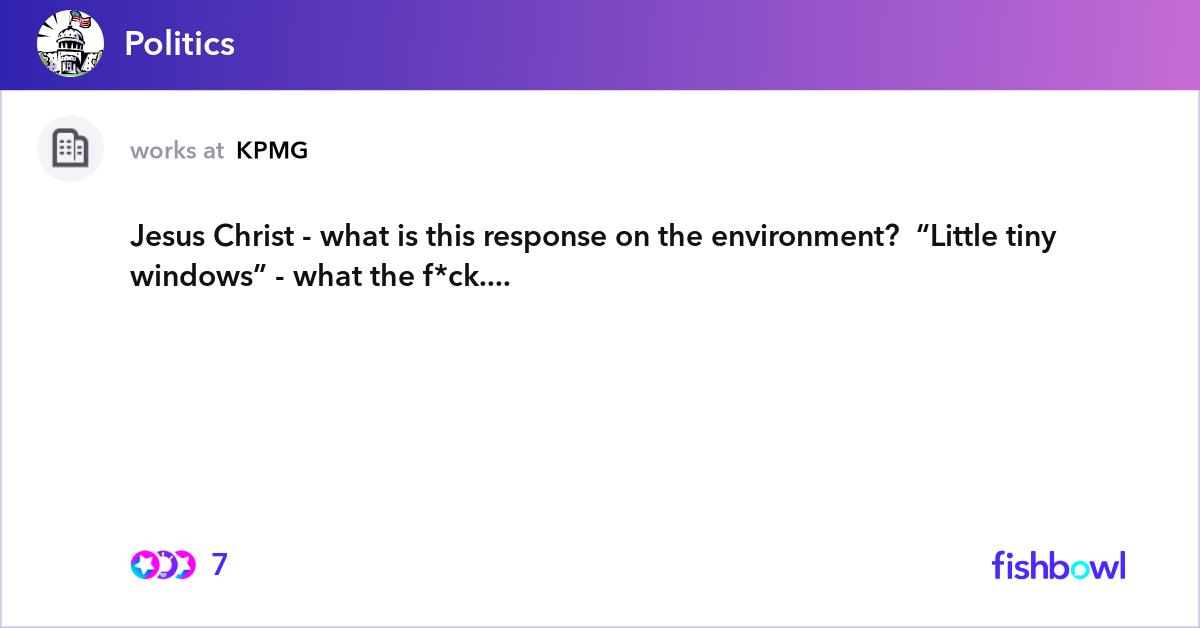 Jesus Christ - what is this response on the enviro... | Fishbowl