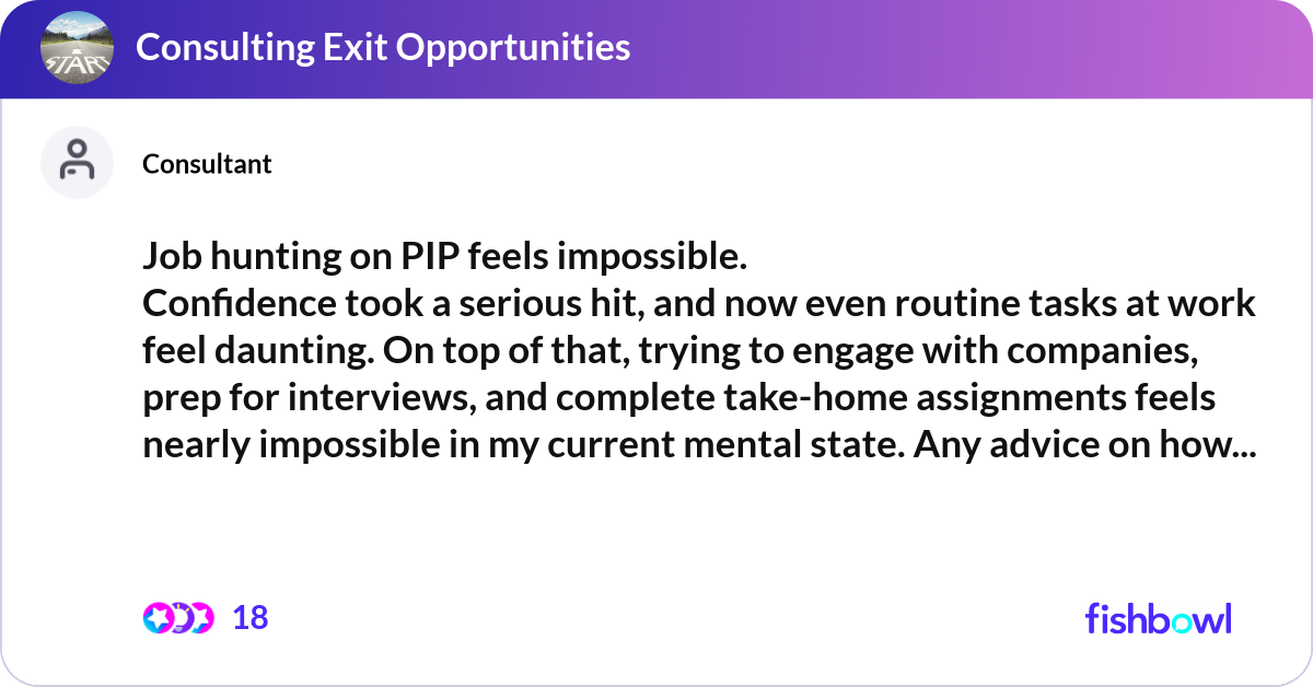 Job hunting on PIP feels impossible. Confidence t... | Fishbowl