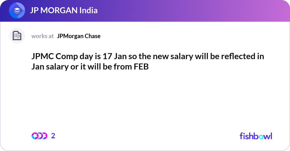 JPMC Comp day is 17 Jan so the new salary will be ... | Fishbowl
