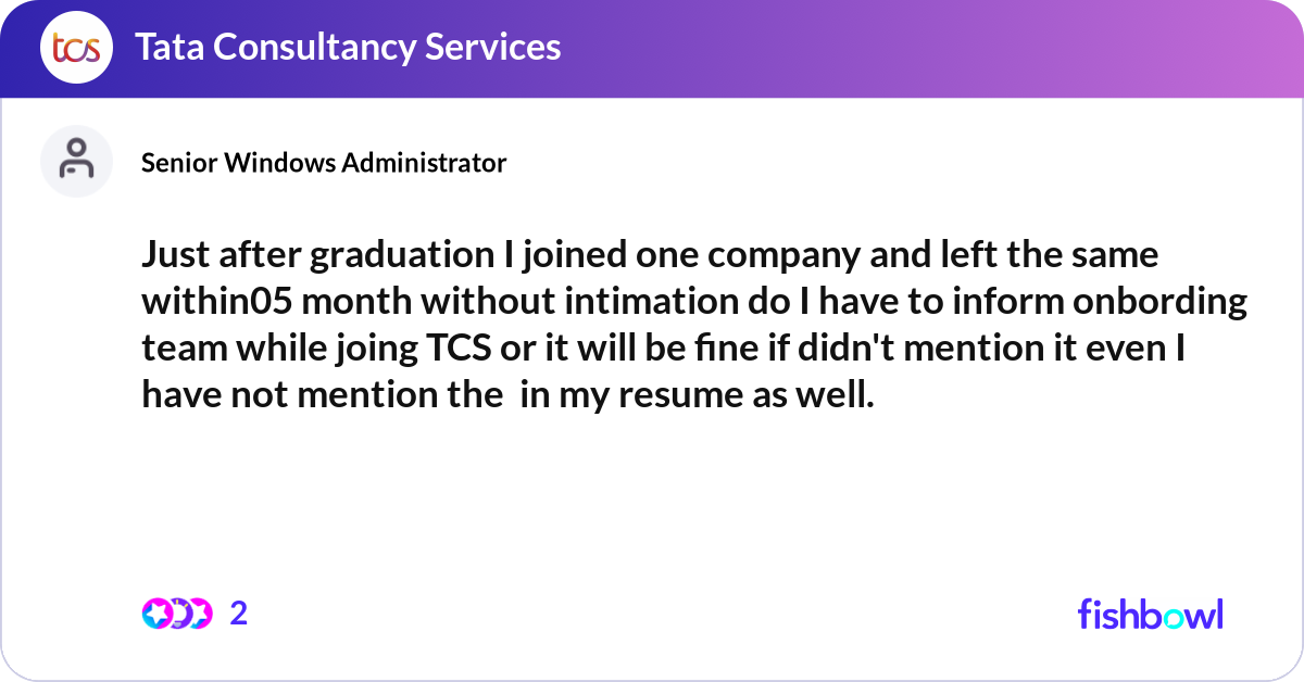 Just after graduation I joined one company and lef... | Fishbowl