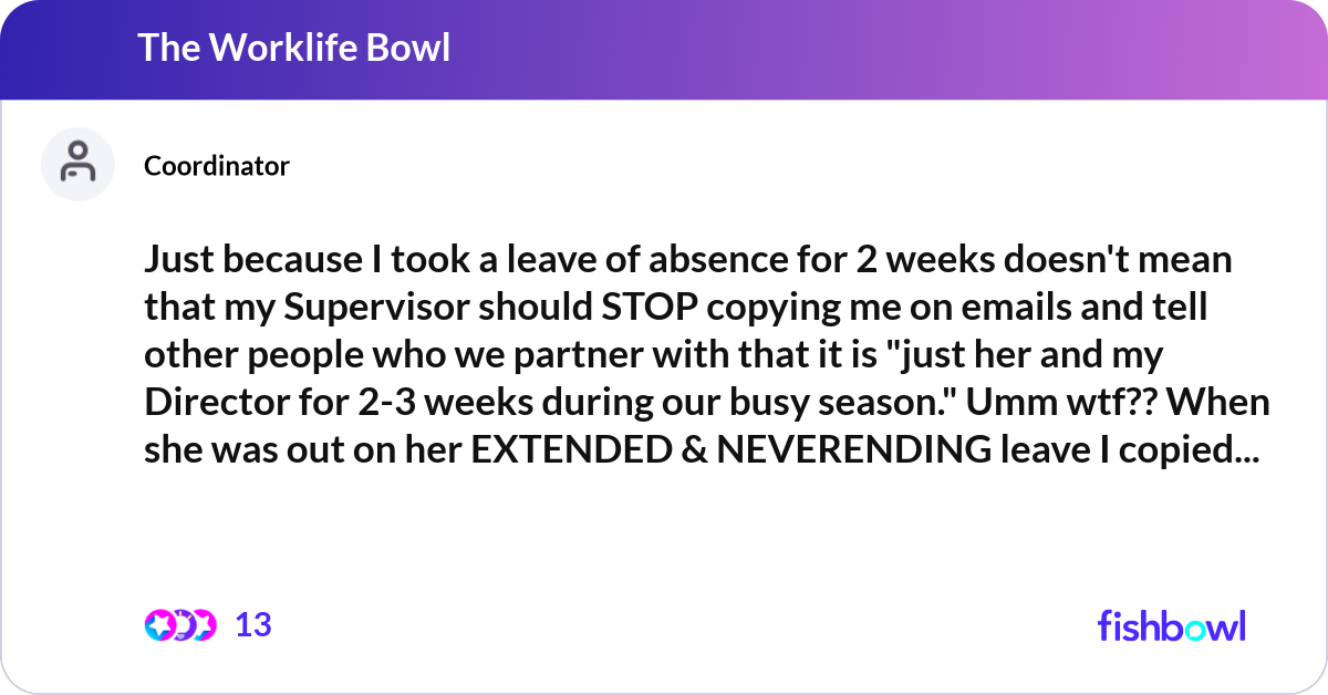 Just because I took a leave of absence for 2 weeks... | Fishbowl