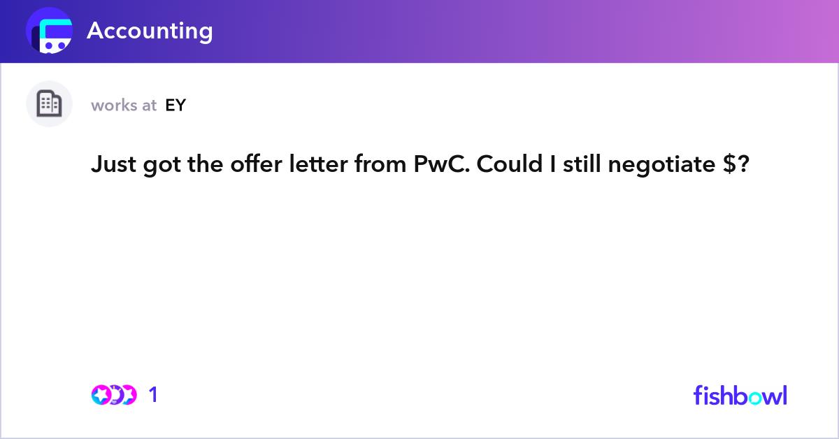 Just got the offer letter from PwC. Could I still ... | Fishbowl