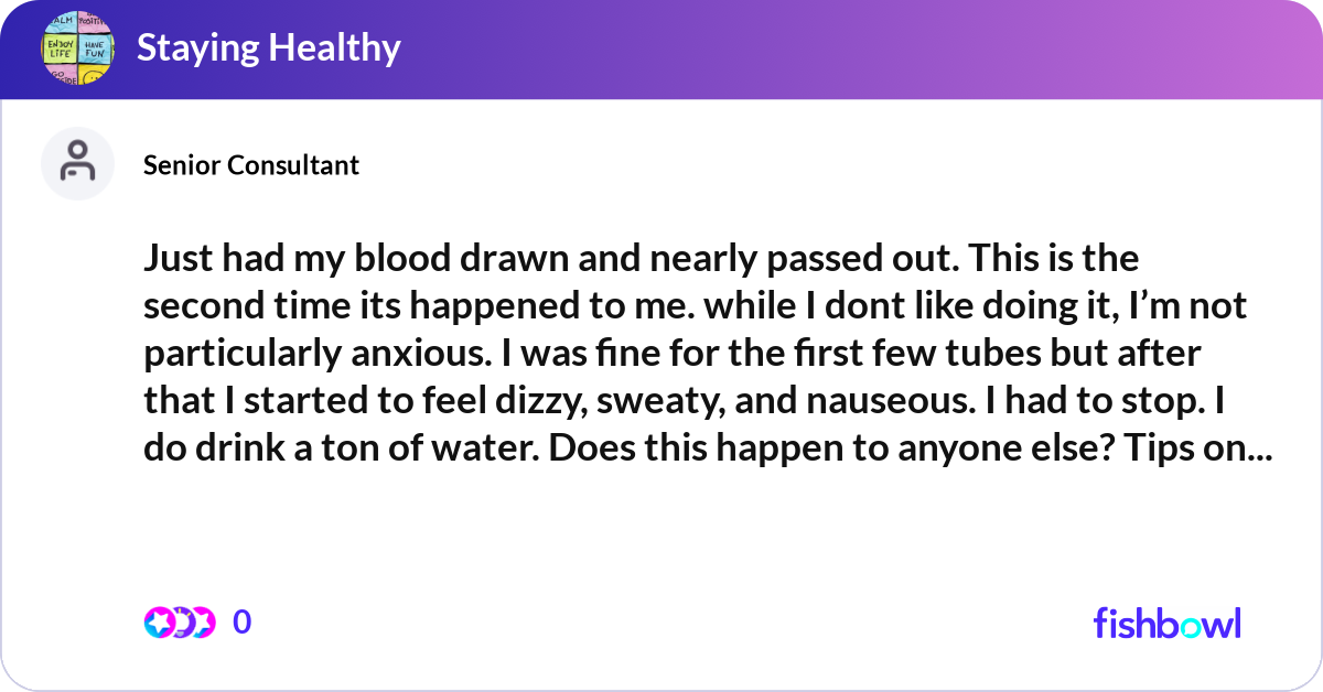 Just had my blood drawn and nearly passed out. Thi... | Fishbowl