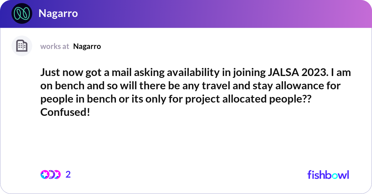 Just now got a mail asking availability in joining... | Fishbowl