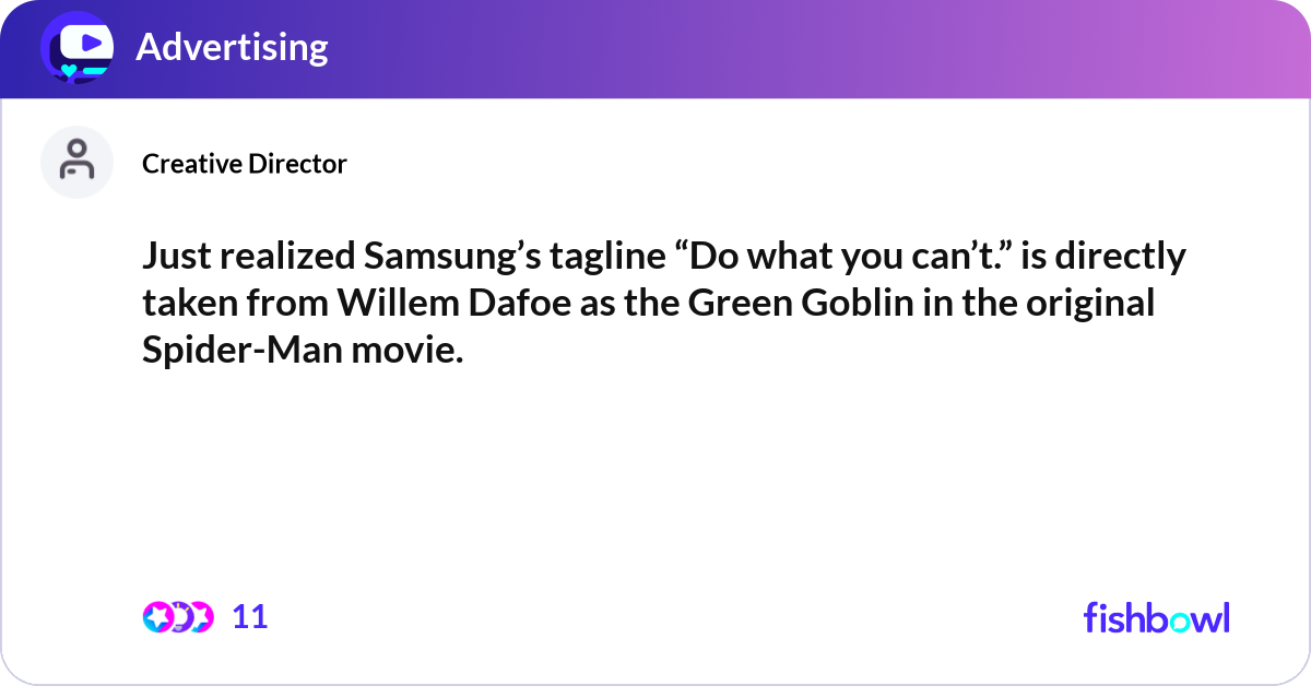 Just realized Samsung’s tagline “Do what you can’t... | Fishbowl