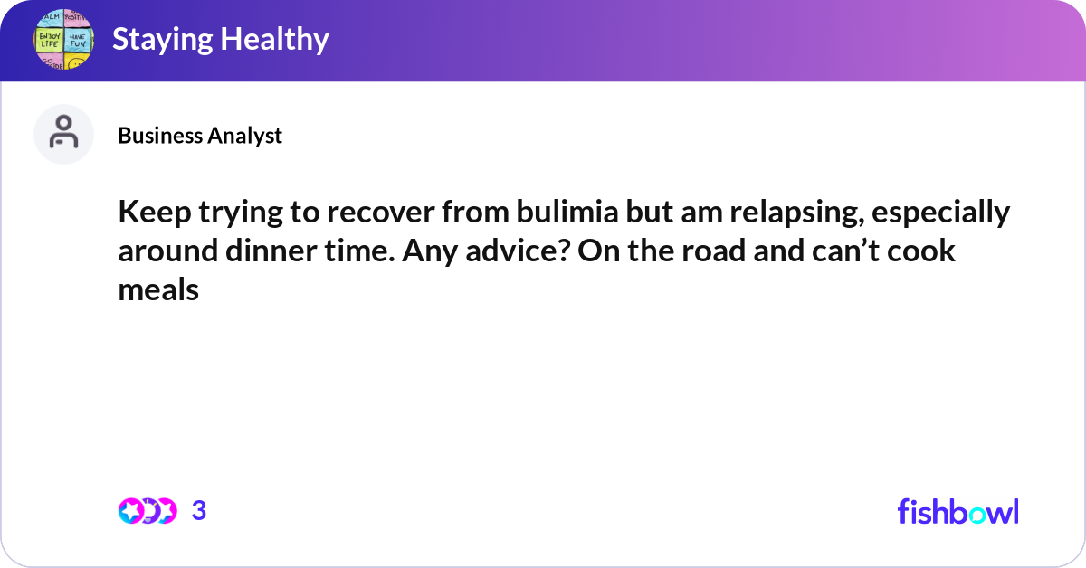 Keep trying to recover from bulimia but am relapsi... | Fishbowl