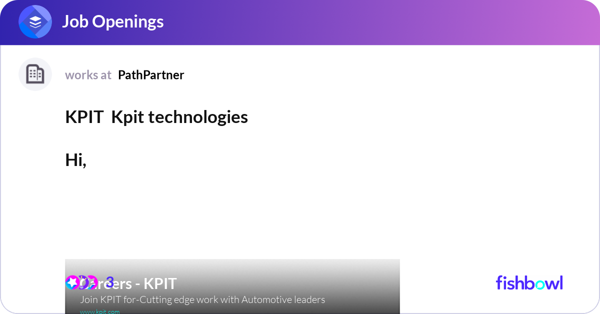 KPIT Kpit technologies Hi, Hi All, We have m... | Fishbowl