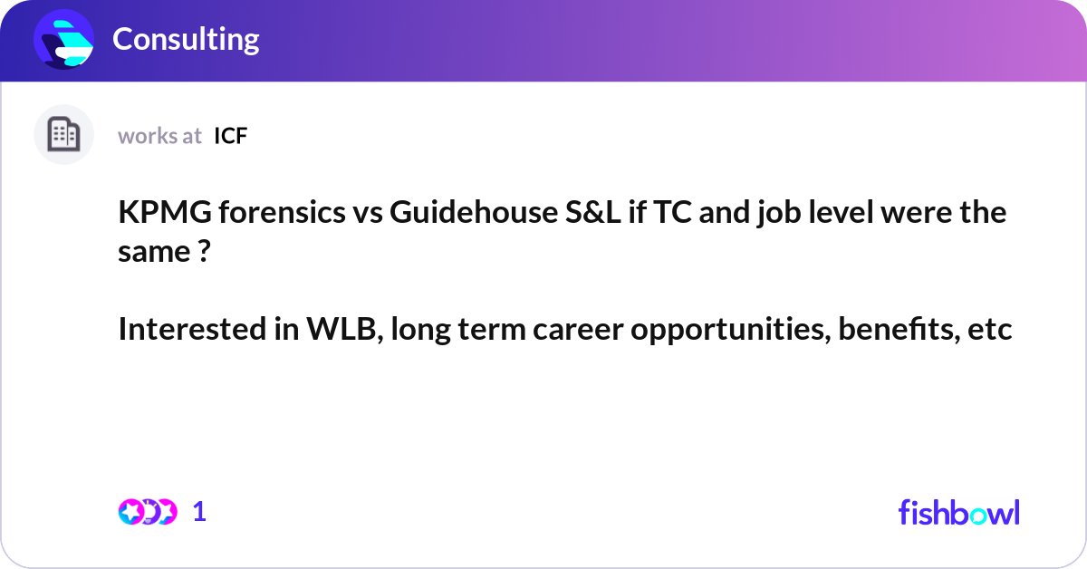 KPMG forensics vs Guidehouse S&L if TC and job lev... | Fishbowl