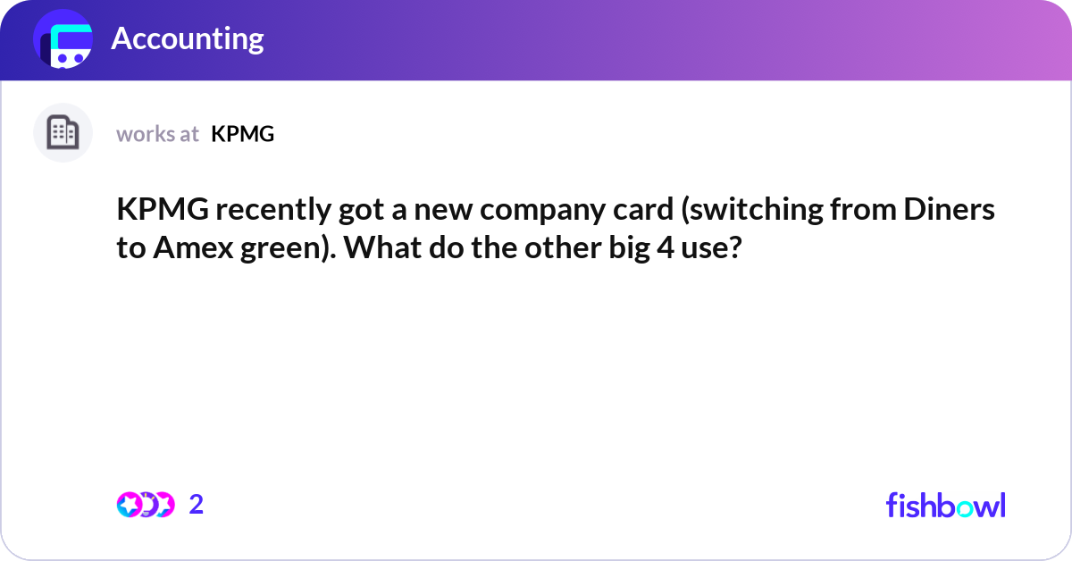 KPMG recently got a new company card (switching fr... | Fishbowl