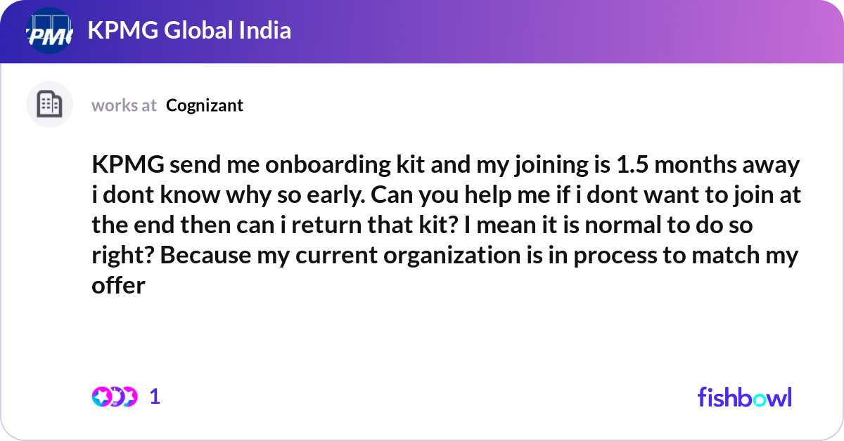 KPMG send me onboarding kit and my joining is 1.5 ... | Fishbowl