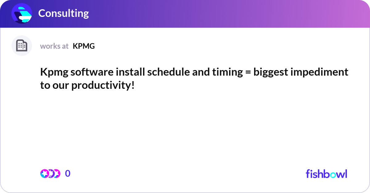 Kpmg software install schedule and timing = bigges... | Fishbowl