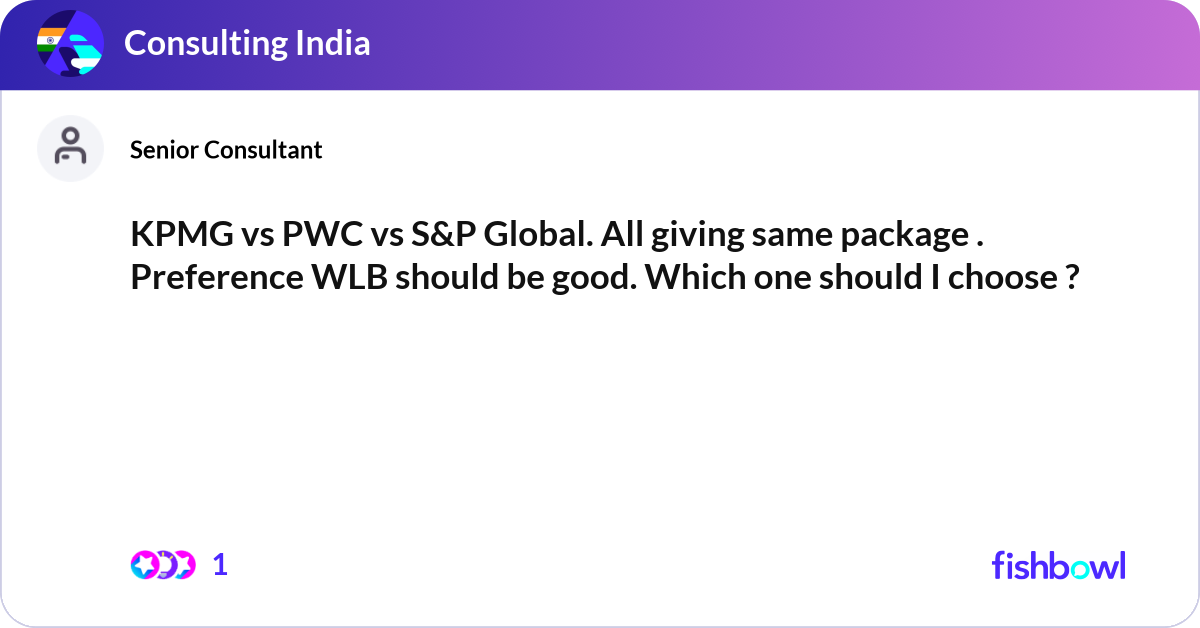KPMG vs PWC vs S&P Global. All giving same package... | Fishbowl