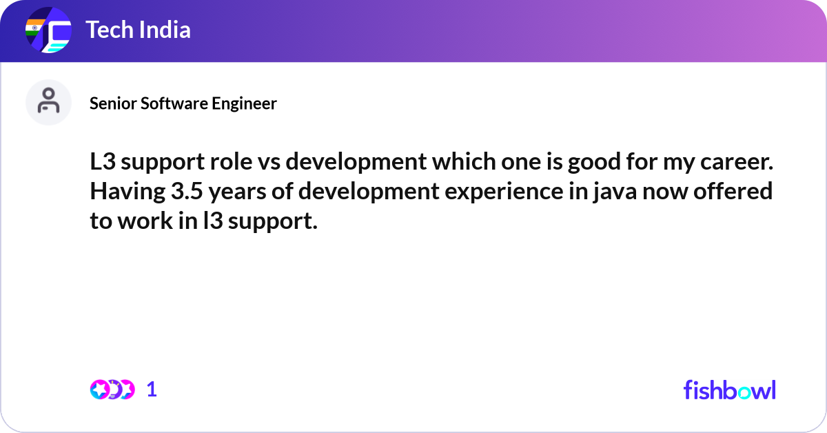 L3 support role vs development which one is good f... | Fishbowl