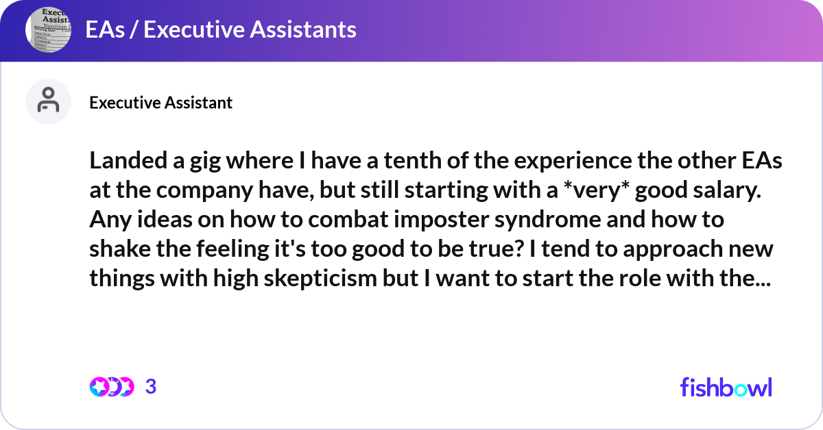 Landed a gig where I have a tenth of the experienc... | Fishbowl