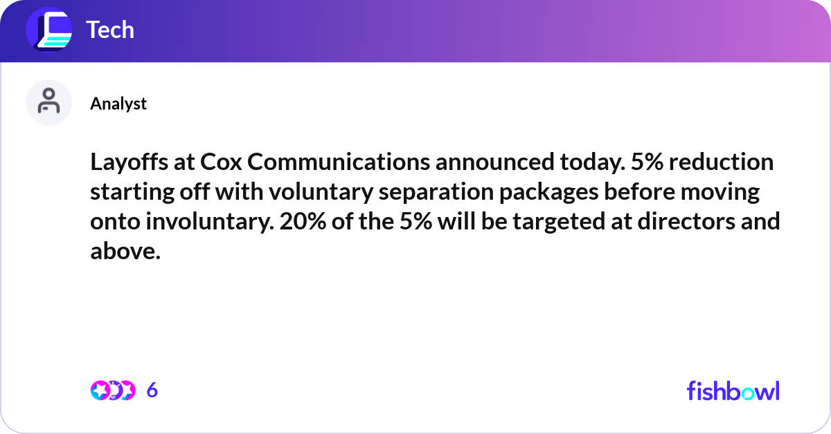 Layoffs at Cox Communications announced today. 5% ... | Fishbowl