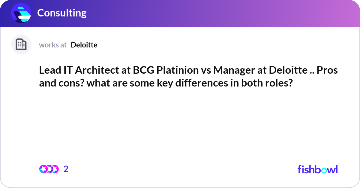 Lead IT Architect at BCG Platinion vs Manager at D... | Fishbowl