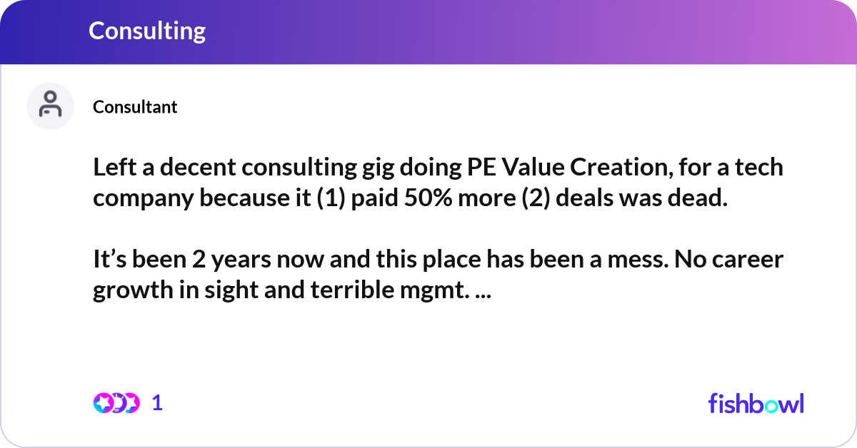 Left a decent consulting gig doing PE Value Creati... | Fishbowl