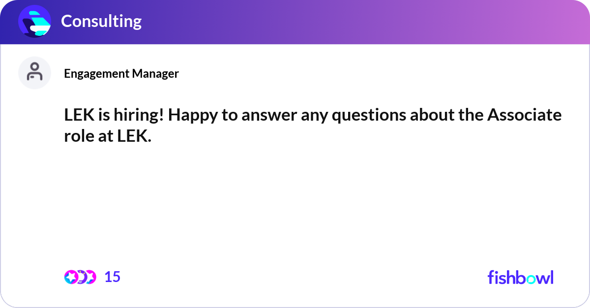 LEK is hiring! Happy to answer any questions about... | Fishbowl